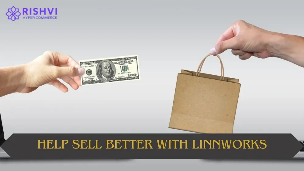 Help Sell Better with Linnworks: Boost Efficiency and Sales